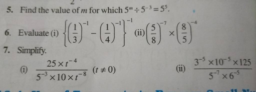 5. Find the value of m for which 5m÷5−3=55. 6. Evaluate (i) {(31 )−1−(41