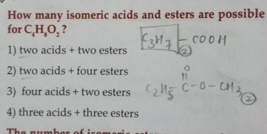 How Many Isomeric Acids And Esters Are Possible For C4 H8 O2 Filo