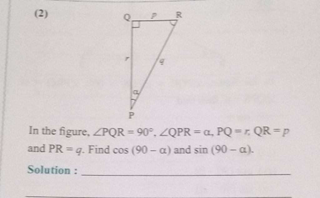 (2) In the figure, ∠PQR=90∘,∠QPR=α,PQ=r,QR=p and PR=q. Find cos(90−α) and..