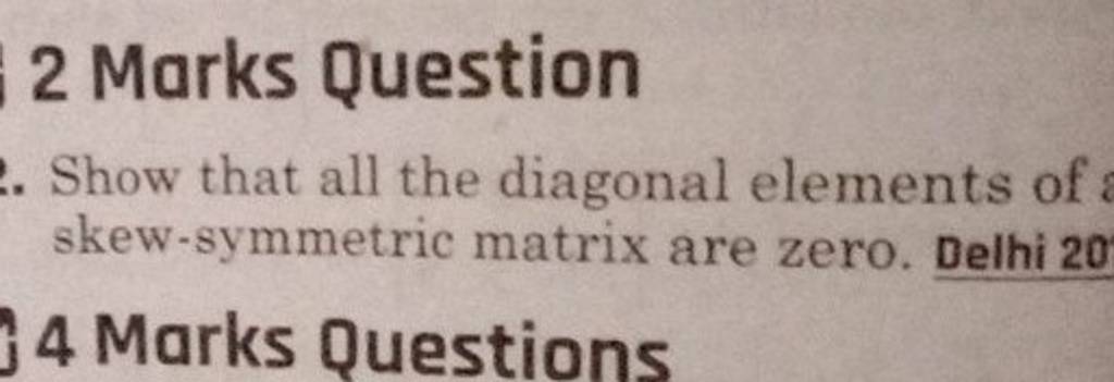 2 Marks Question . Show that all the diagonal elements of skew-symmetric