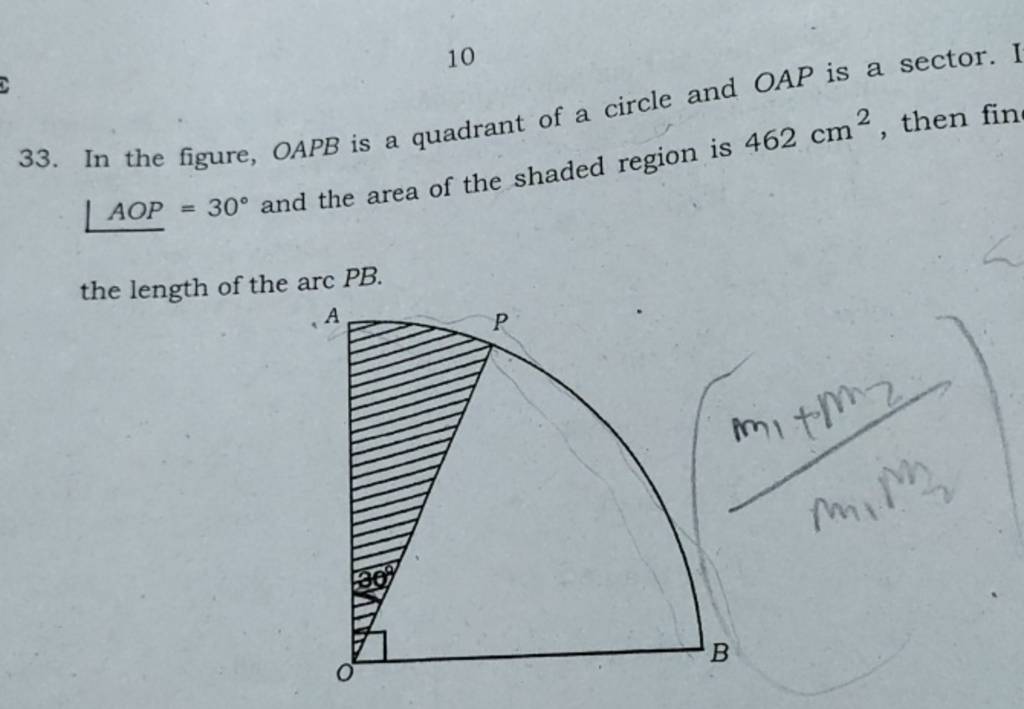 33. In the figure, OAPB is a quadrant of a circle and OAP is a sector. 10..