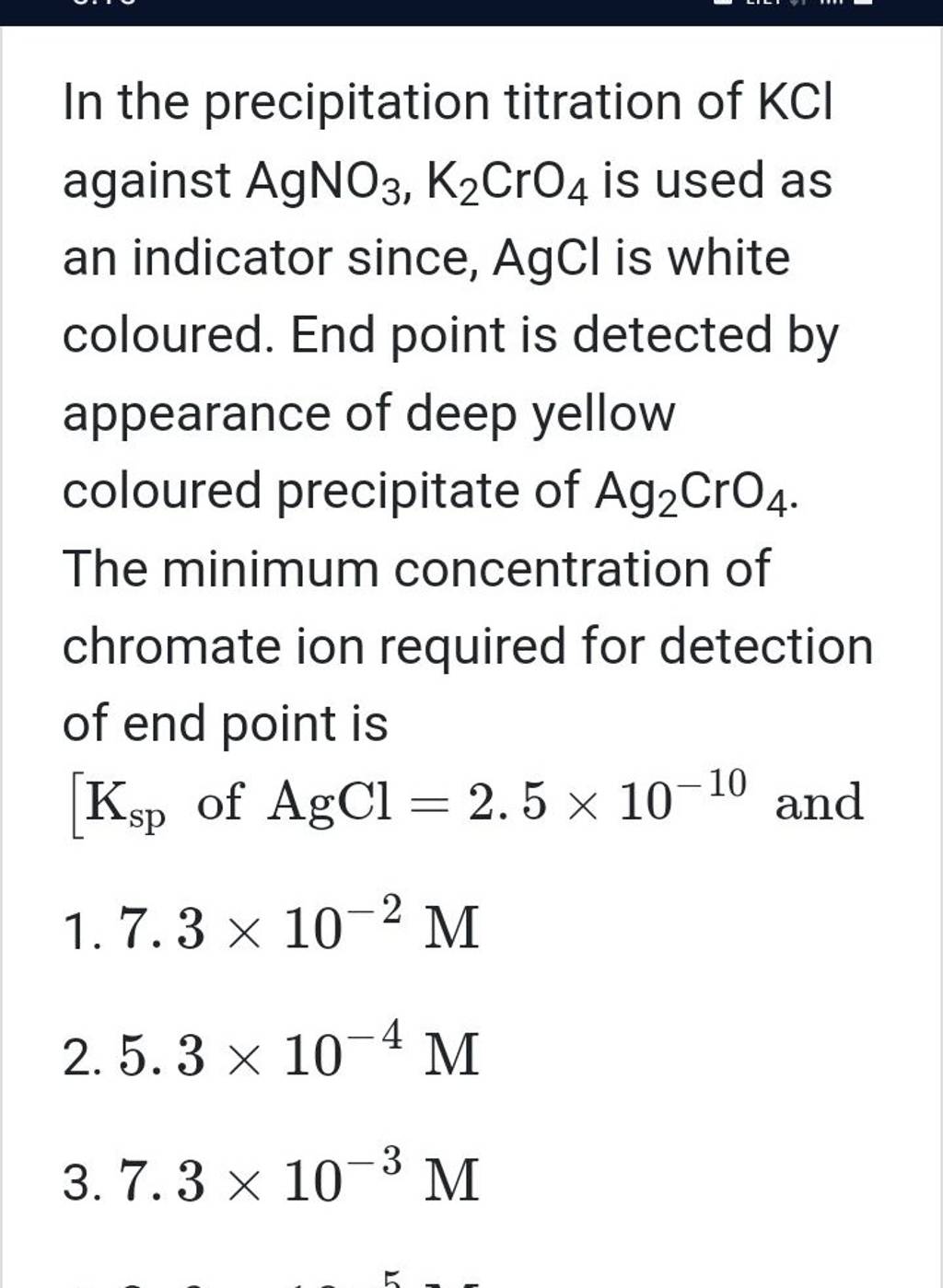 In the precipitation titration of KCl against AgNO3 , K2 CrO4 is used as..