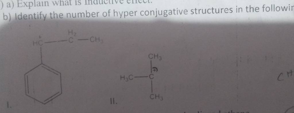 b) Identify the number of hyper conjugative structures in the followir 1...