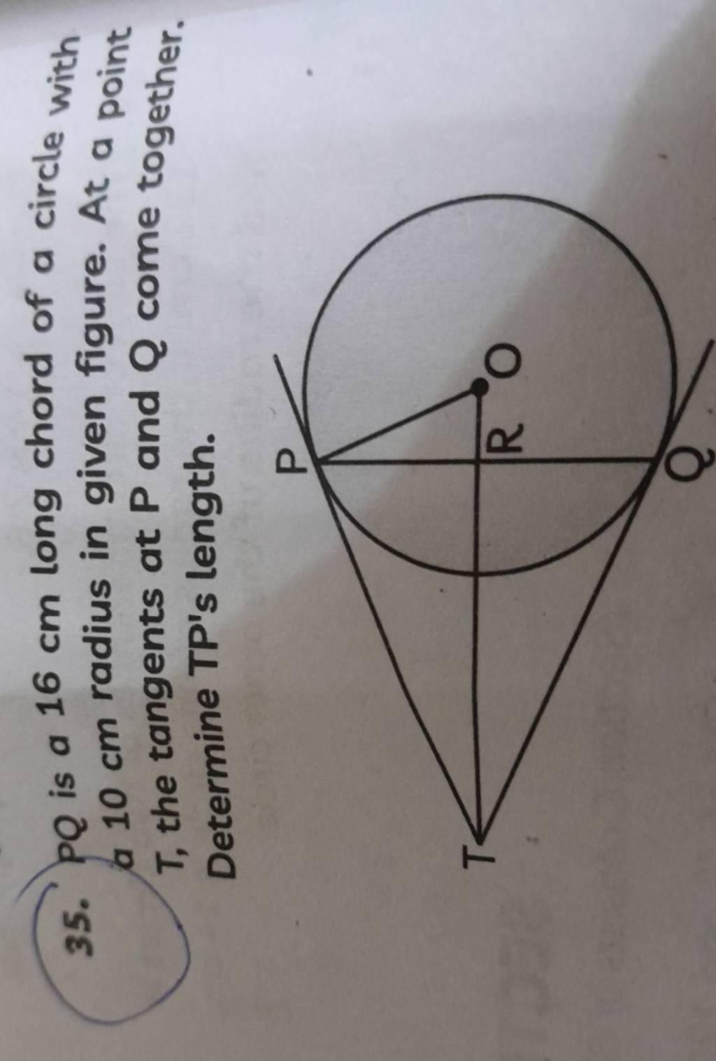 35 PQ Is A 16 Cm Long Chord Of A Circle With A 10 Cm Radius In Given Fig 