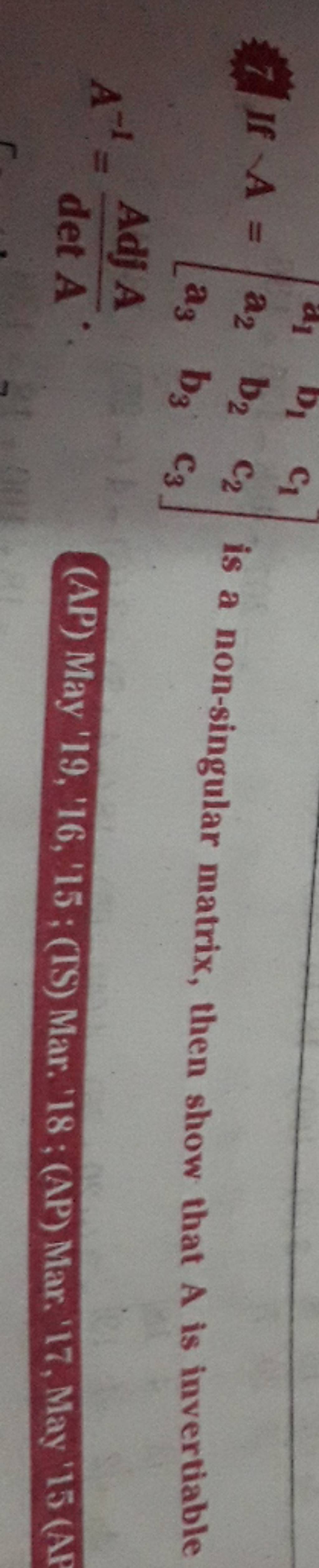 7. If A=⎣⎡ a1 a2 a3 b1 b2 b3 c1 c2 c3 ⎦⎤ is a non-singular matrix, th..