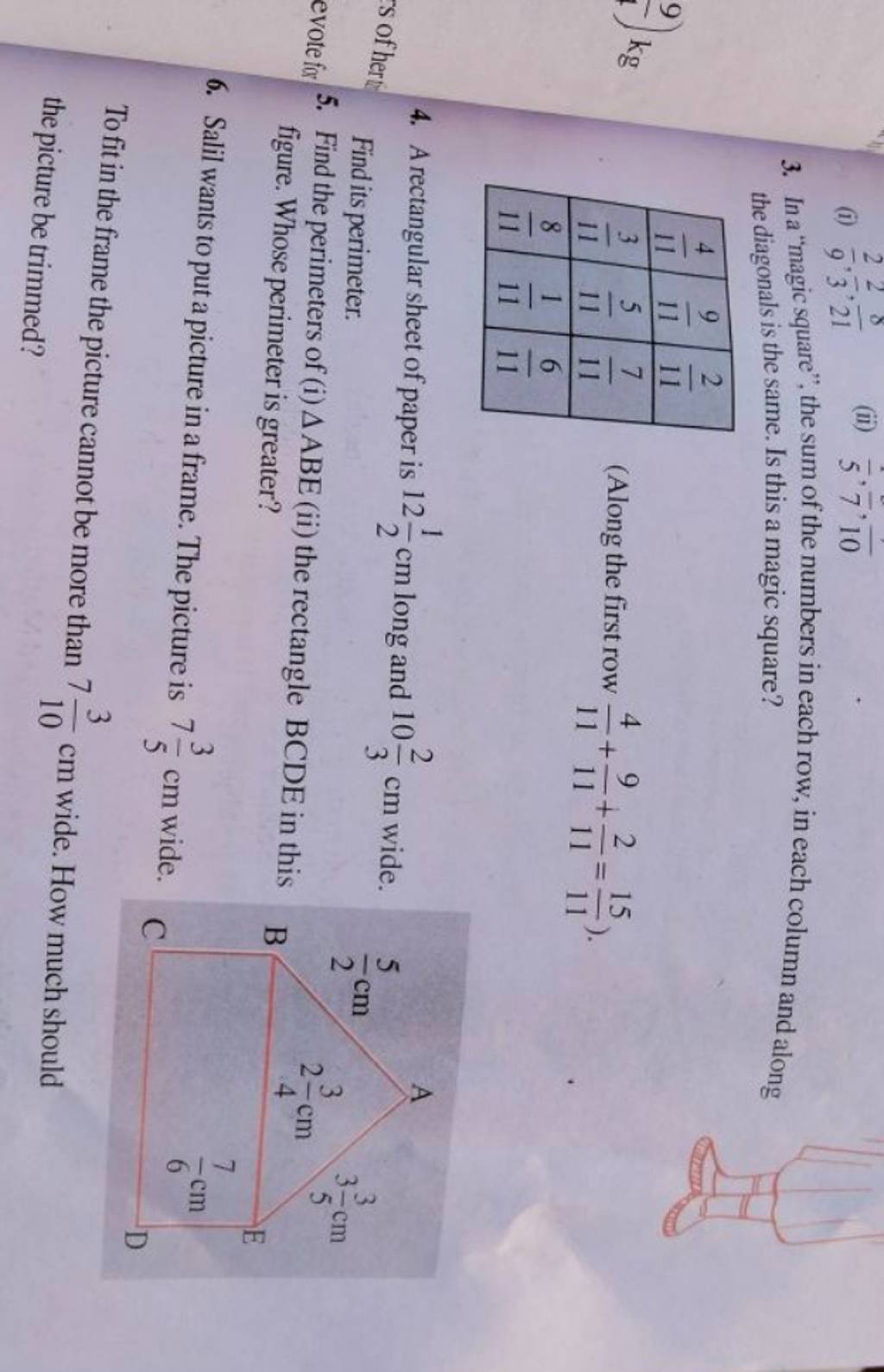 3. In a magic square", the sum of the numbers in each row, in each column..