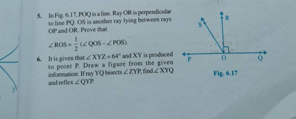 5. In Fig. 6.17, POQ is a line. Ray OR is perpendicular to line PQ. OS is..
