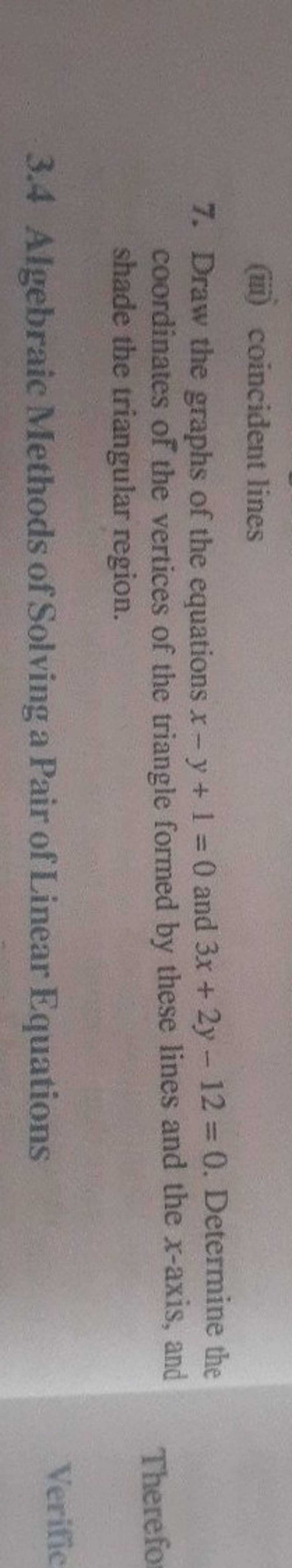 (iii) coincident lines 7. Draw the graphs of the equations x−y+1=0 and 3x..