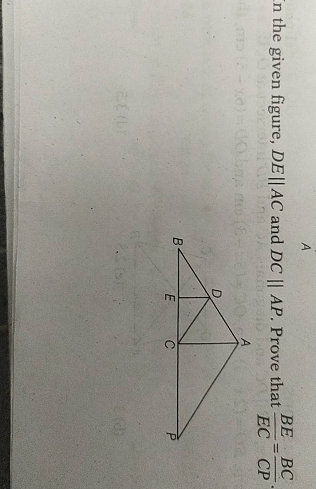 A In the given figure, DE∥AC and DC∥AP. Prove that ECBE =CPBC . | Filo