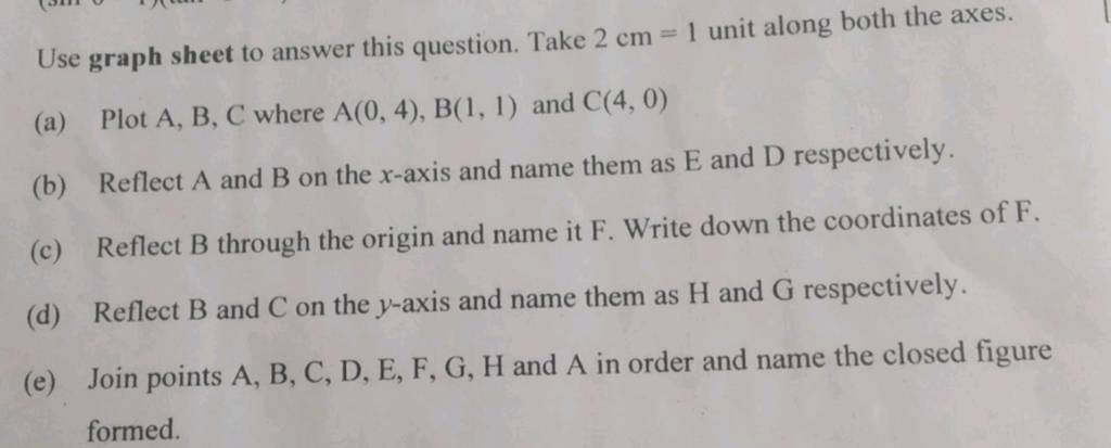 Use graph sheet to answer this question. Take 2 cm=1 unit along both the