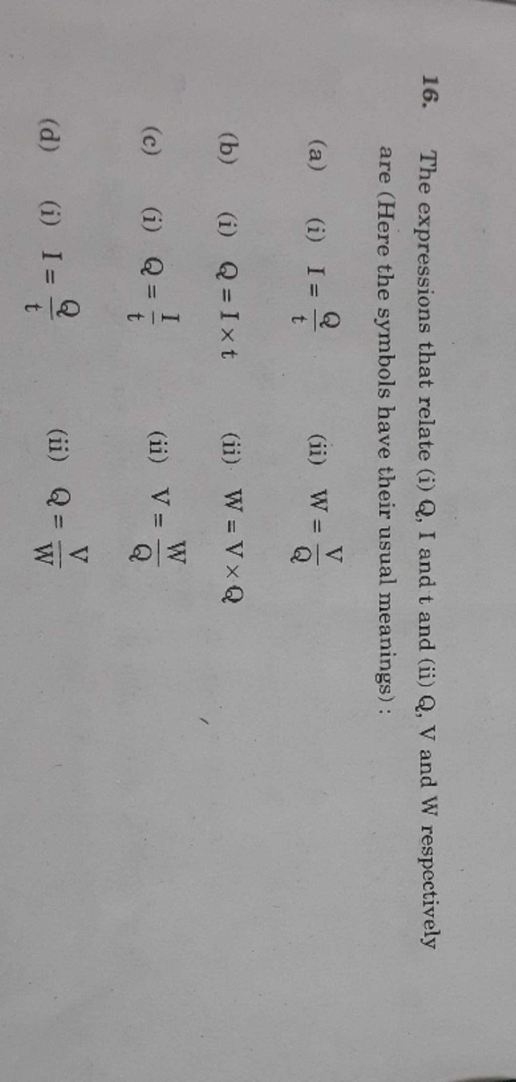 16. The expressions that relate (i) Q,I and t and (ii) Q,V and W respecti..
