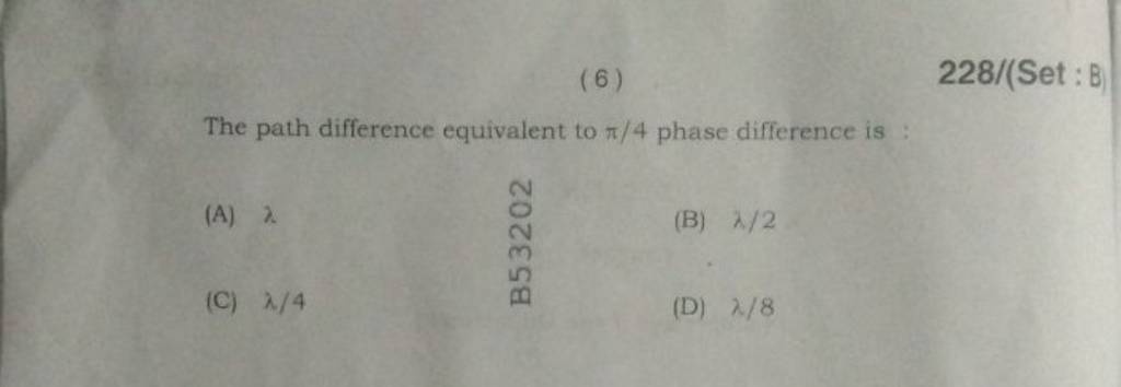 228/( Set : B) The path difference equivalent to π/4 phase difference is..