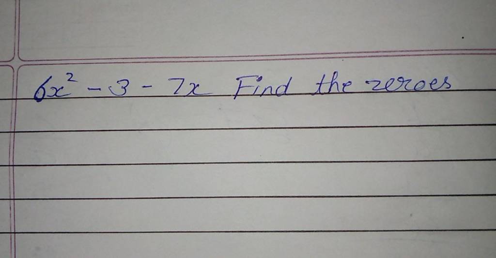 6x2-3-7x-find-the-zeroes-filo