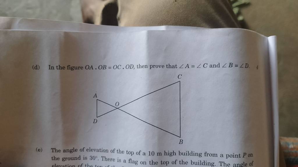 (d) In the figure OA.OB=OC.OD, then prove that ∠A=∠C and ∠B=∠D. 4 (e) The..