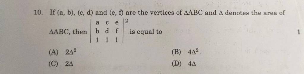If (a,b),(c,d) and (e,f) are the vertices of ABC and denotes the area