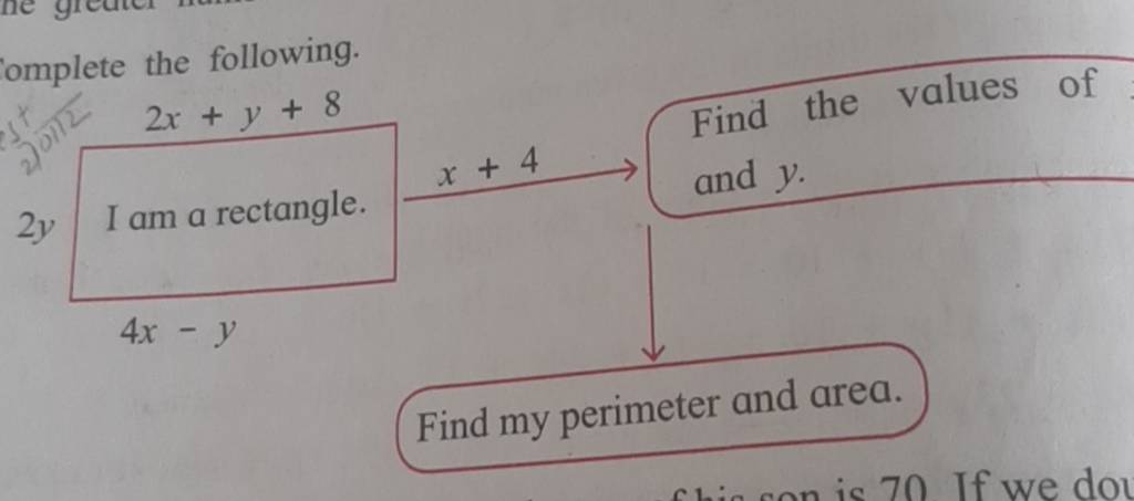 omplete the following. 2y I am a rectangle. x+4 Find the values of and..