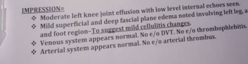 ∴ Moderate left knee joint effusion with low level internal echoes seen...
