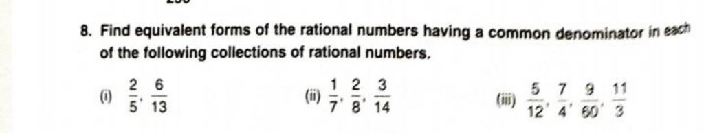 8. Find equivalent forms of the rational numbers having a common denomina..
