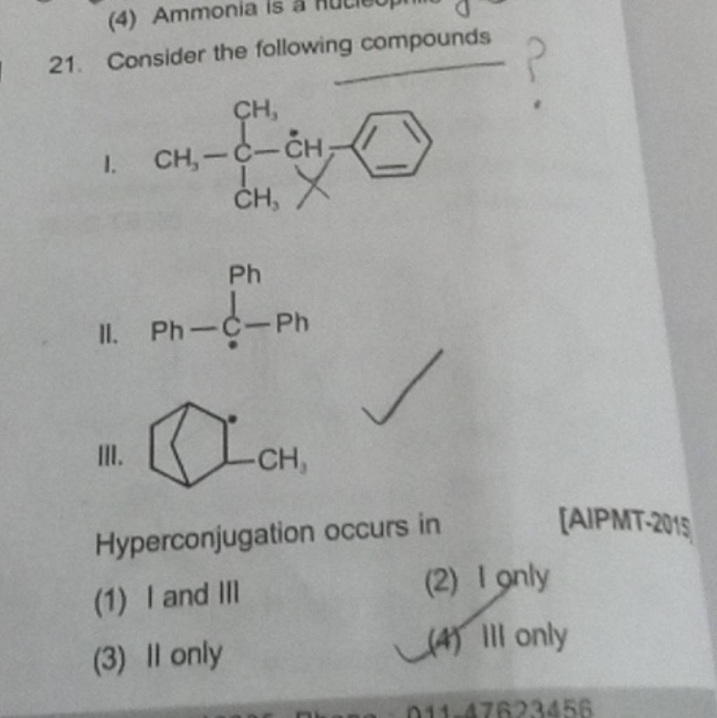 21. Consider the following compounds I. II. III. Hyperconjugation occurs 21. Consider the following compounds I. II. III. Hyperconjugation occurs
