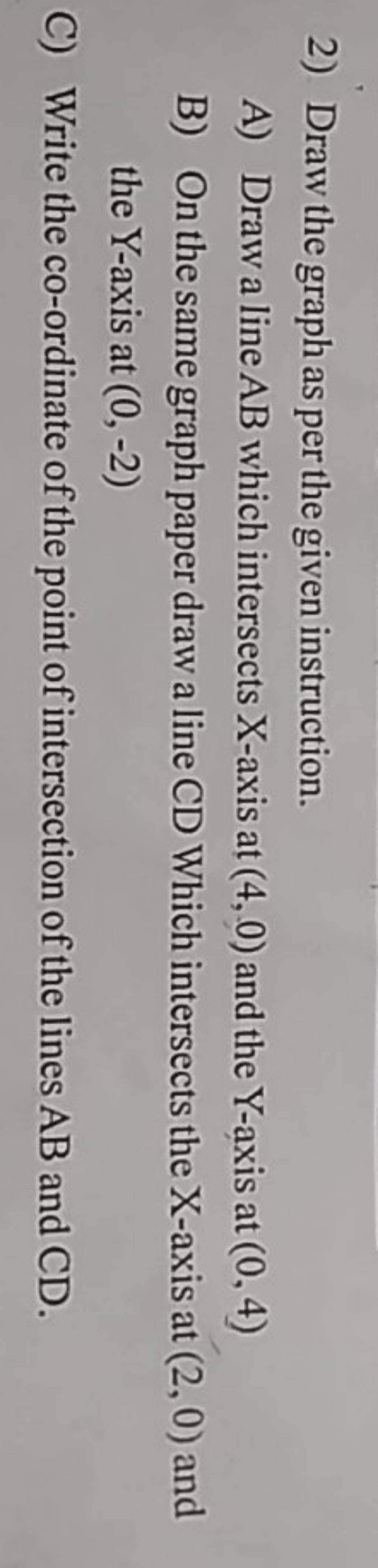 2) Draw the graph as per the given instruction. A) Draw a line AB which i.. 2) Draw the graph as per the given instruction. A) Draw a line AB which i..