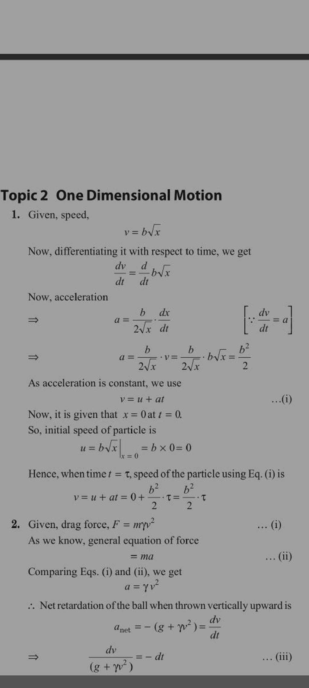 Topic 2 One Dimensional Motion 1. Given, speed, v=bx Now, differentiatin..