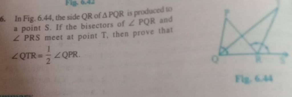 6. In Fig. 6.44, the side QR of PQR is produced to a point S. If the bis..