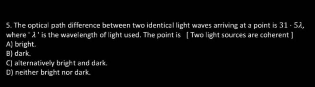 The optical path difference between two identical light waves arriving at.. The optical path difference between two identical light waves arriving at..