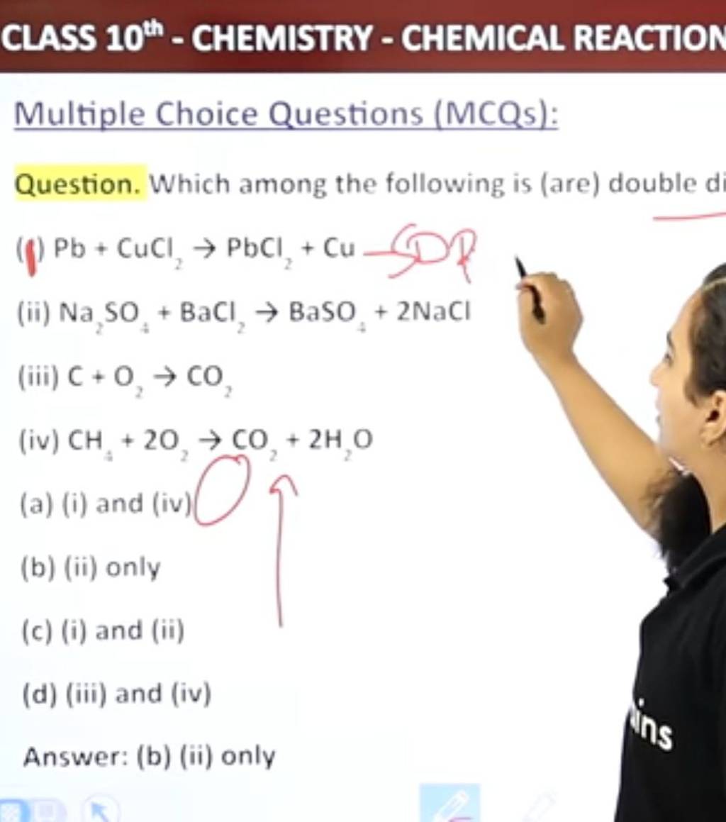 Na2 SO4 +BaCl2 →BaSO4 +2NaCl (iii) C+O2 →CO2 (iv) CH4 +2O2 →CO2 +2H2 O..