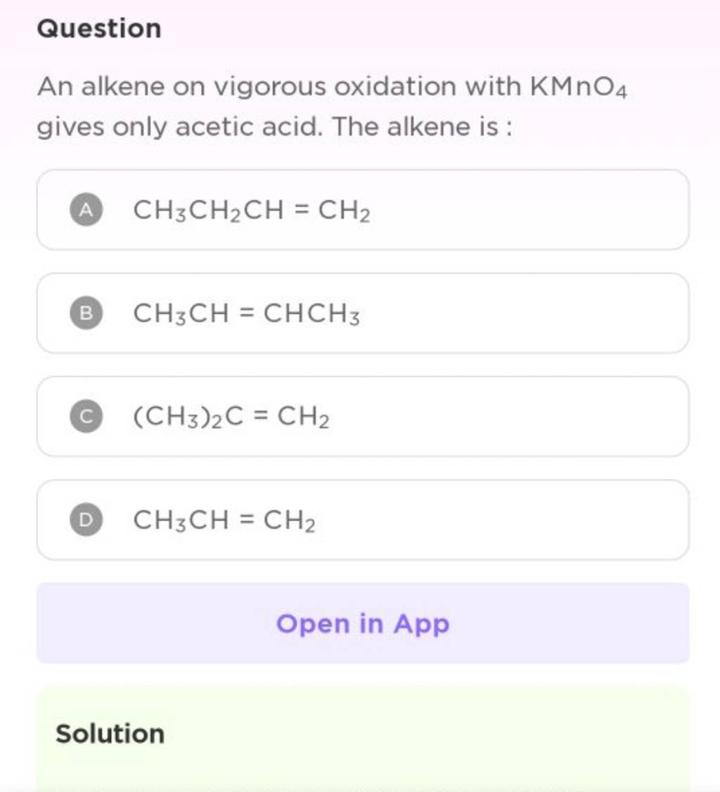 Question An alkene on vigorous oxidation with KMnO4 gives only acetic ac..