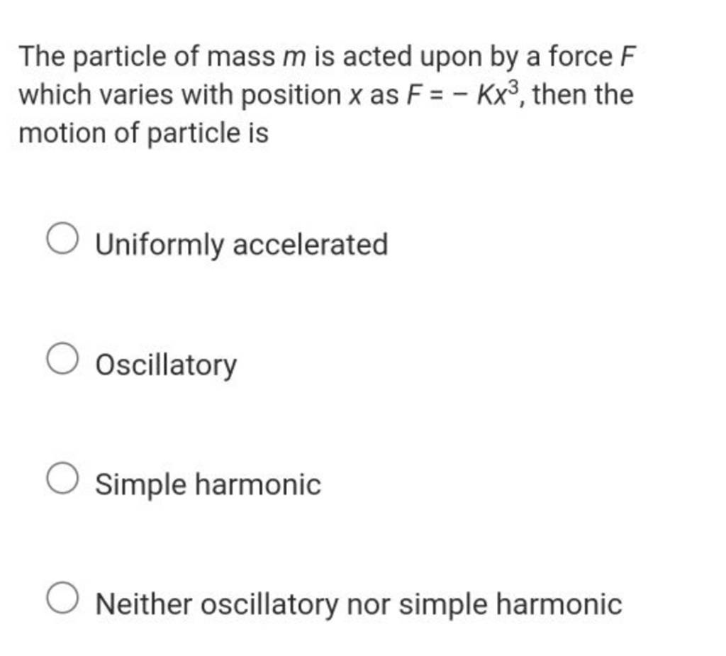 The particle of mass m is acted upon by a force F which varies with posit..