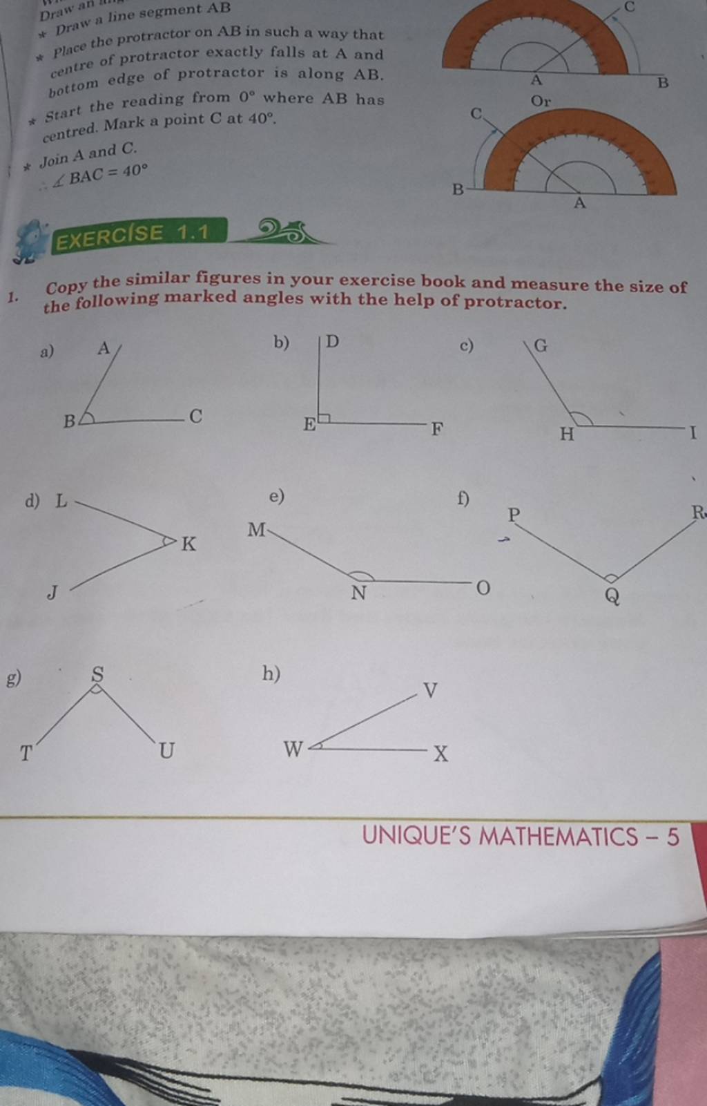 * Draw a line segment AB * Place the protractor on AB in such a way that