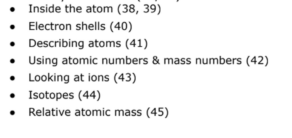 - Inside the atom (38,39) - Electron shells (40) - Describing atoms (41)