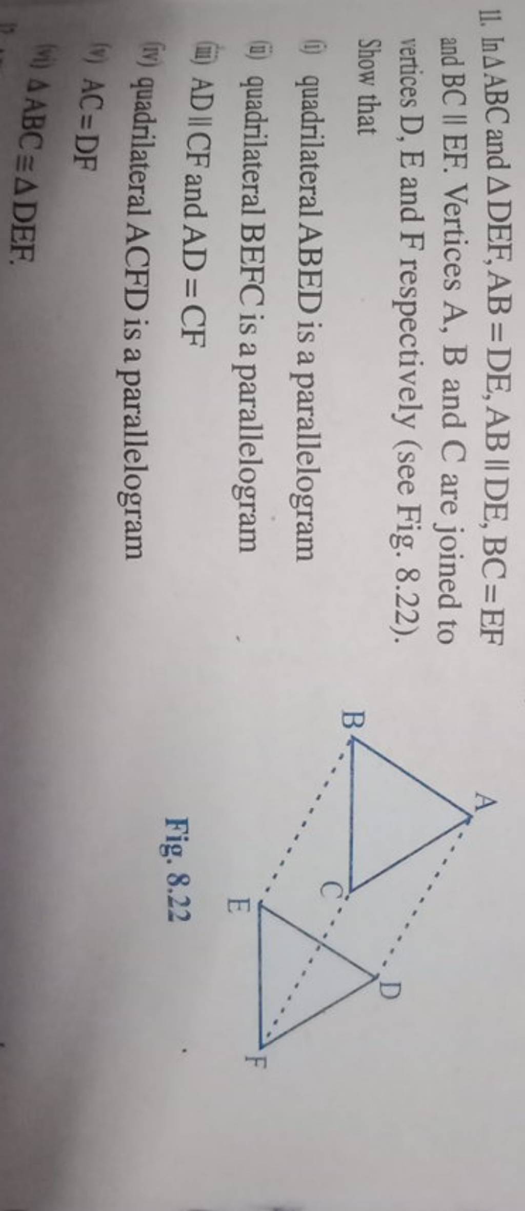 11. In ABC and DEF,AB=DE,AB∥DE,BC=EF and BC∥EF. Vertices A,B and C are