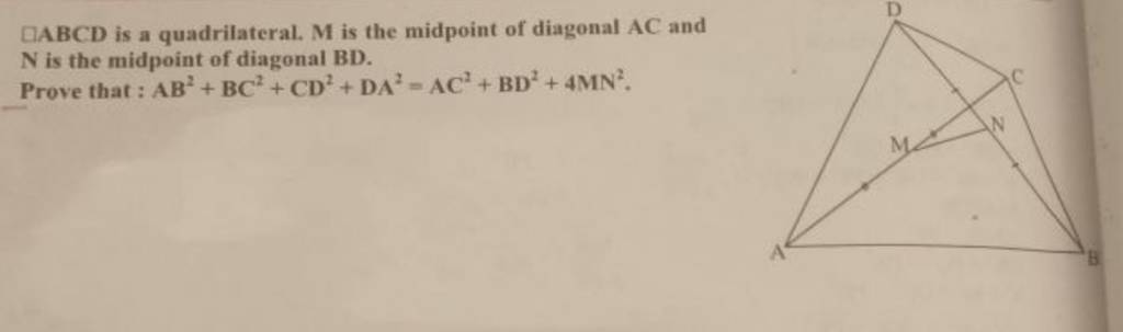 QABCD is a quadrilateral. M is the midpoint of diagonal AC and N is the m..