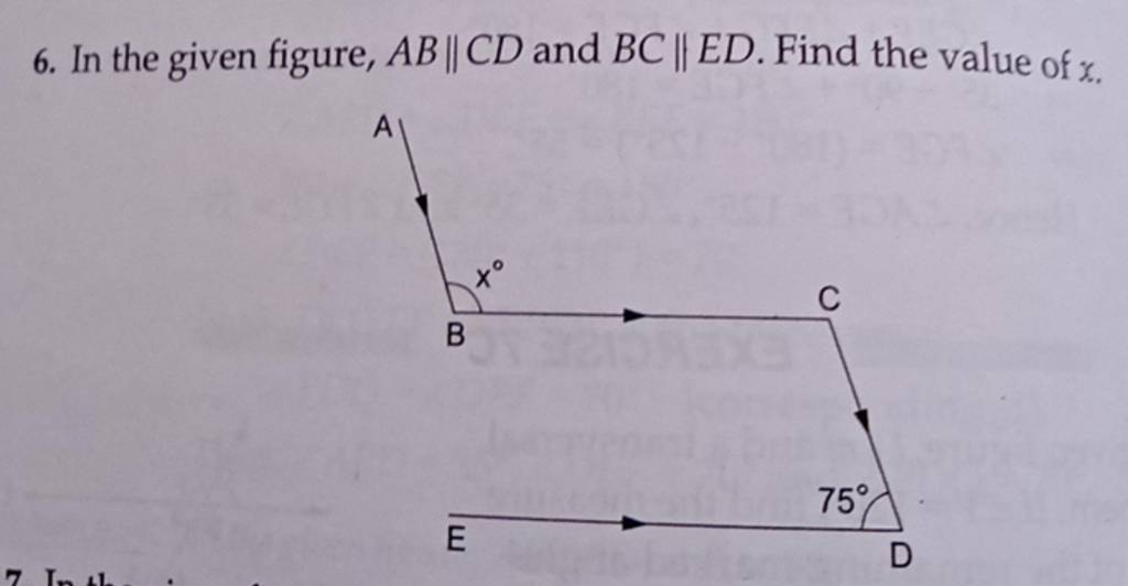 6. In the given figure, AB∥CD and BC∥ED. Find the value of x. | Filo