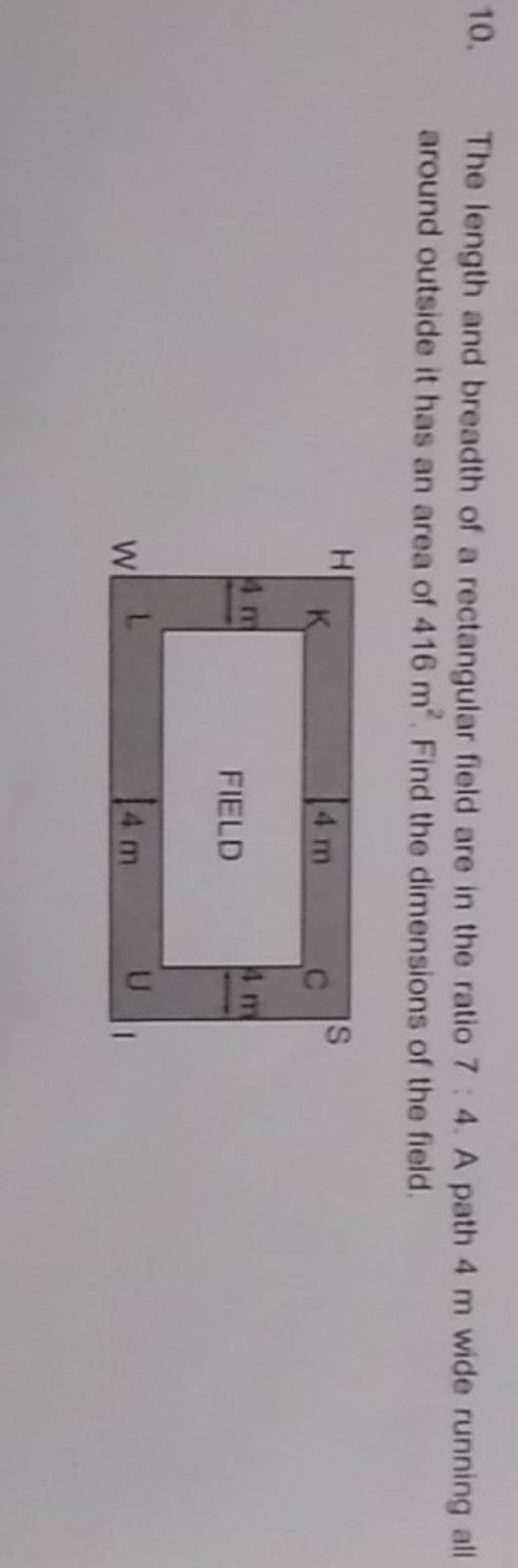 10. The length and breadth of a rectangular field are in the ratio 7:4. A..