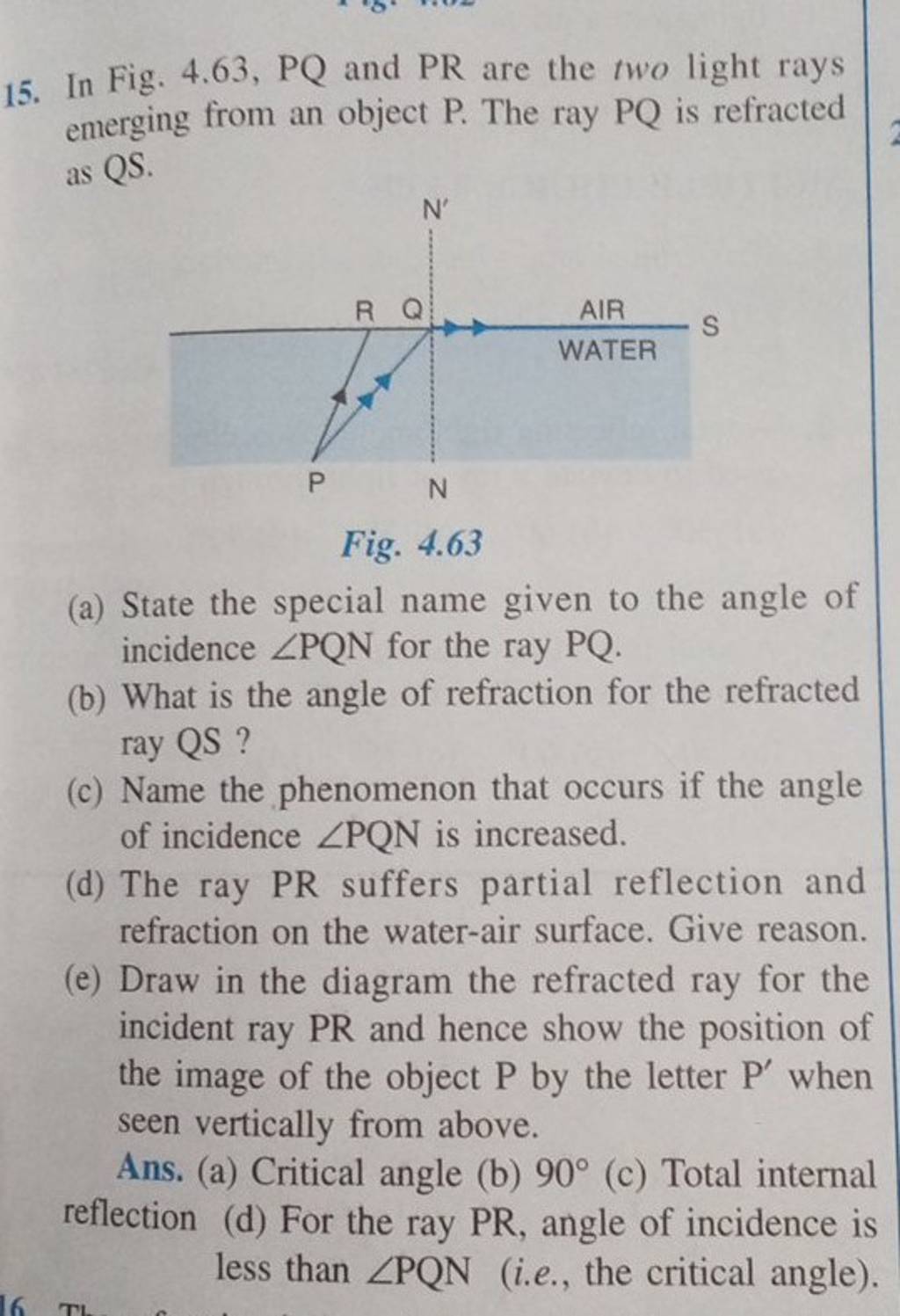In Fig. 4.63, PQ and PR are the two light rays emerging from an object P...