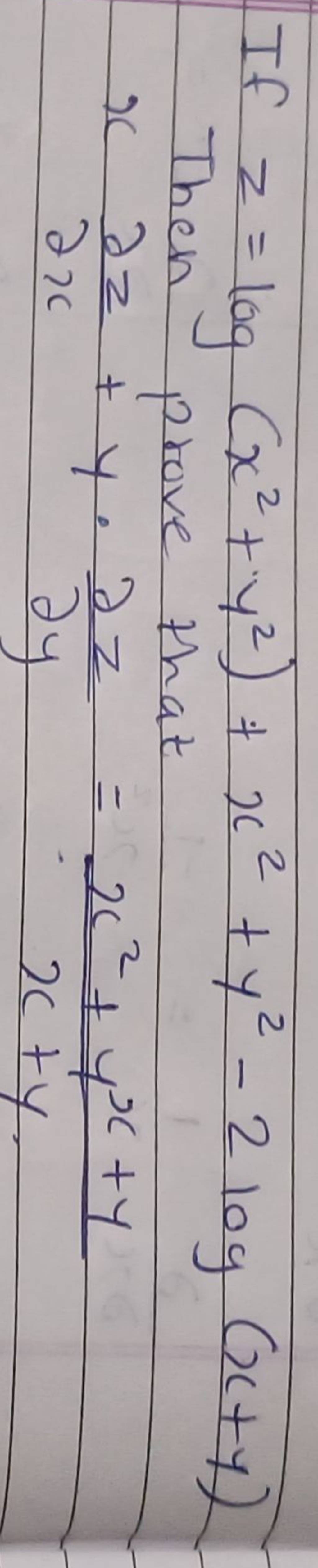 If z=log(x2+y2)+x2+y2−2log(x+y) Then prove that x∂x∂z +y⋅∂y∂z =x+yx2+yx+y..