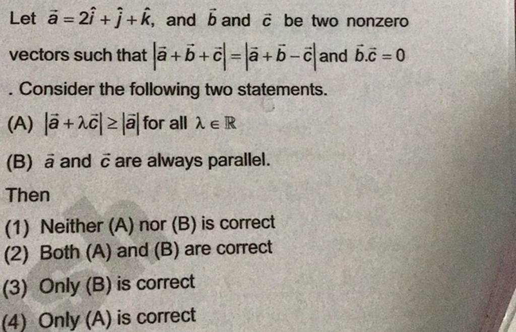 Let a=2i^+j^ +k^, and b and c be two nonzero vectors such that ∣a+b+c∣=∣a..