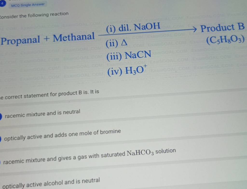 (4) MCe Single Answer Consider the following reaction Propanal + Methanal..