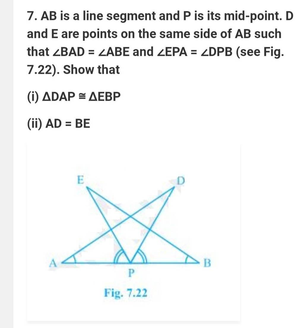 7. AB is a line segment and P is its mid-point. D and E are points on the..