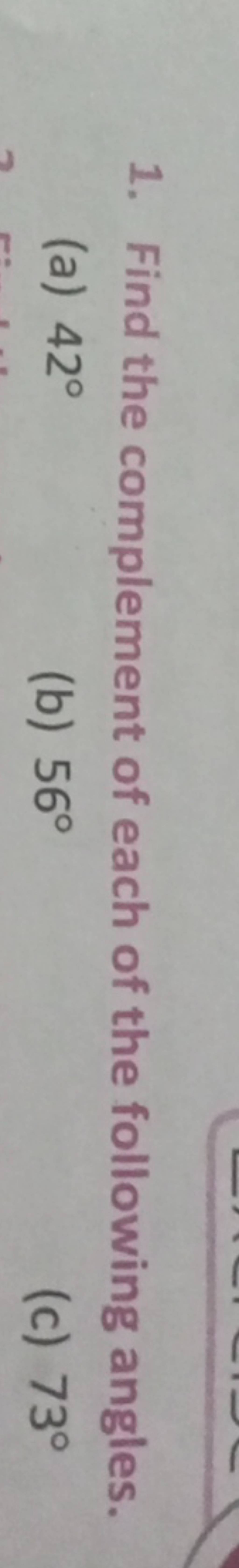 1. Find the complement of each of the following angles. (a) 42∘ (b) 56∘