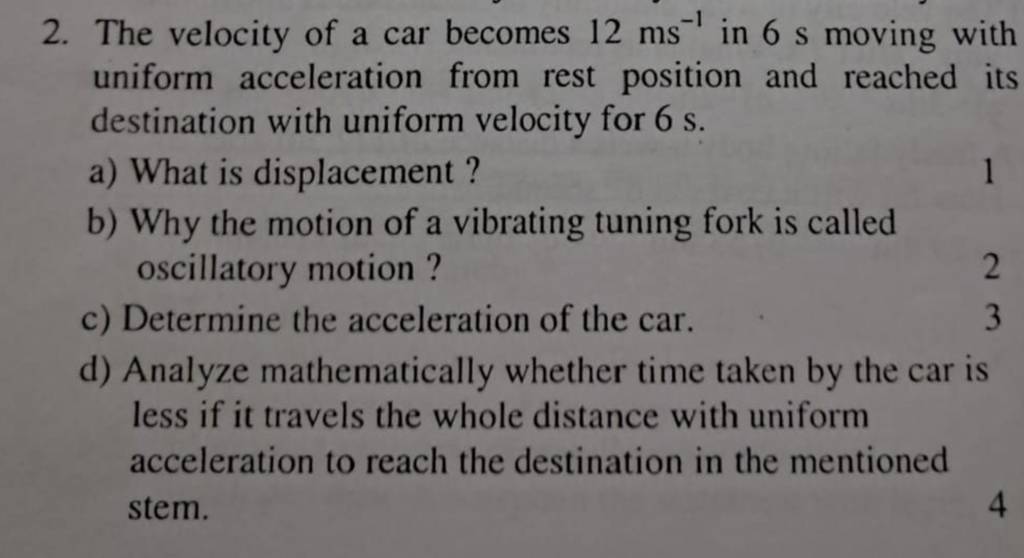 The velocity of a car becomes 12 ms−1 in 6 s moving with uniform accelera..