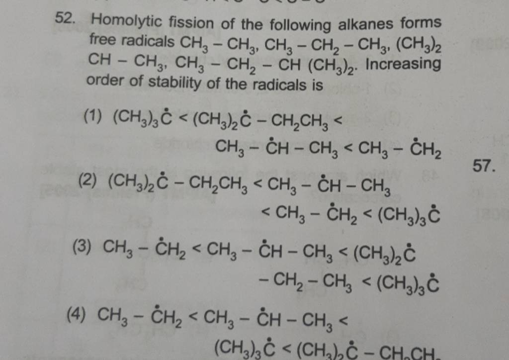 52. Homolytic fission of the following alkanes forms free radicals CH3 −C..