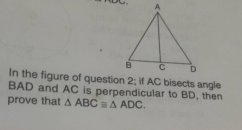 In the figure of question 2; if AC bisects angle BAD and AC is perpendicu..