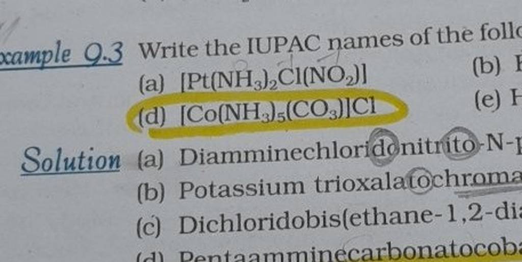 xample 0.3 Write the IUPAC names of the foll (a) [Pt(NH3 )2 Cl(NO2 )] (d)..