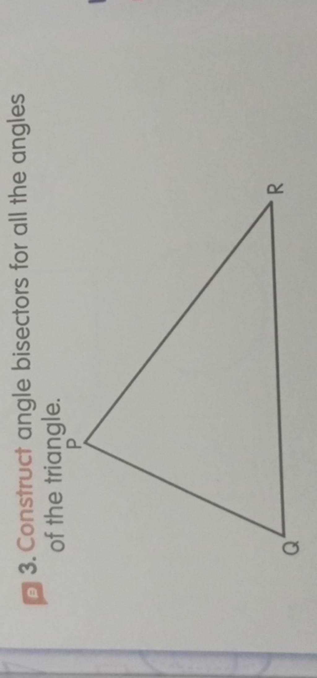 3. Construct angle bisectors for all the angles of the triangle. | Filo