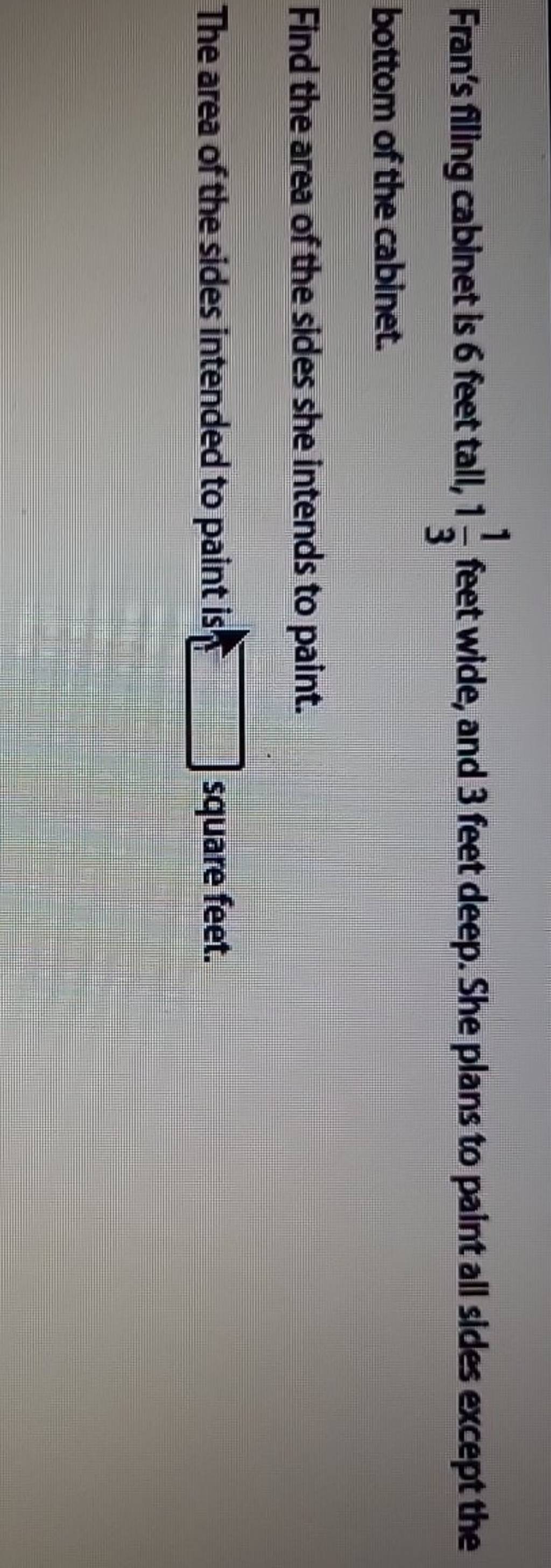 Fran's filing cabinet is 6 feet tall, 131 feet wide, and 3 feet deep. Sh..