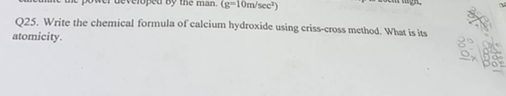 Q25. Write the chemical formula of calcium hydroxide using criss-cross me..