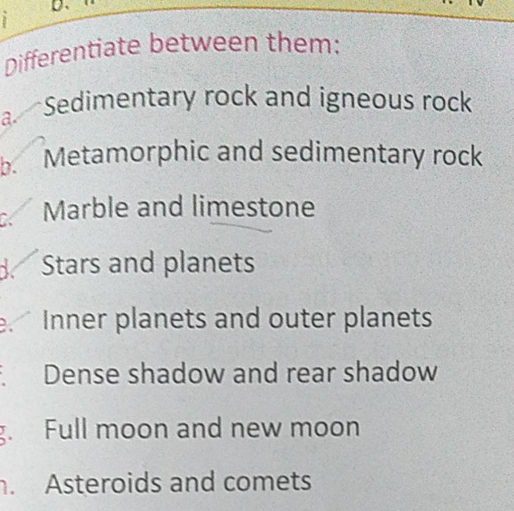 differentiate between them: Sedimentary rock and igneous rock b. Metamorp..